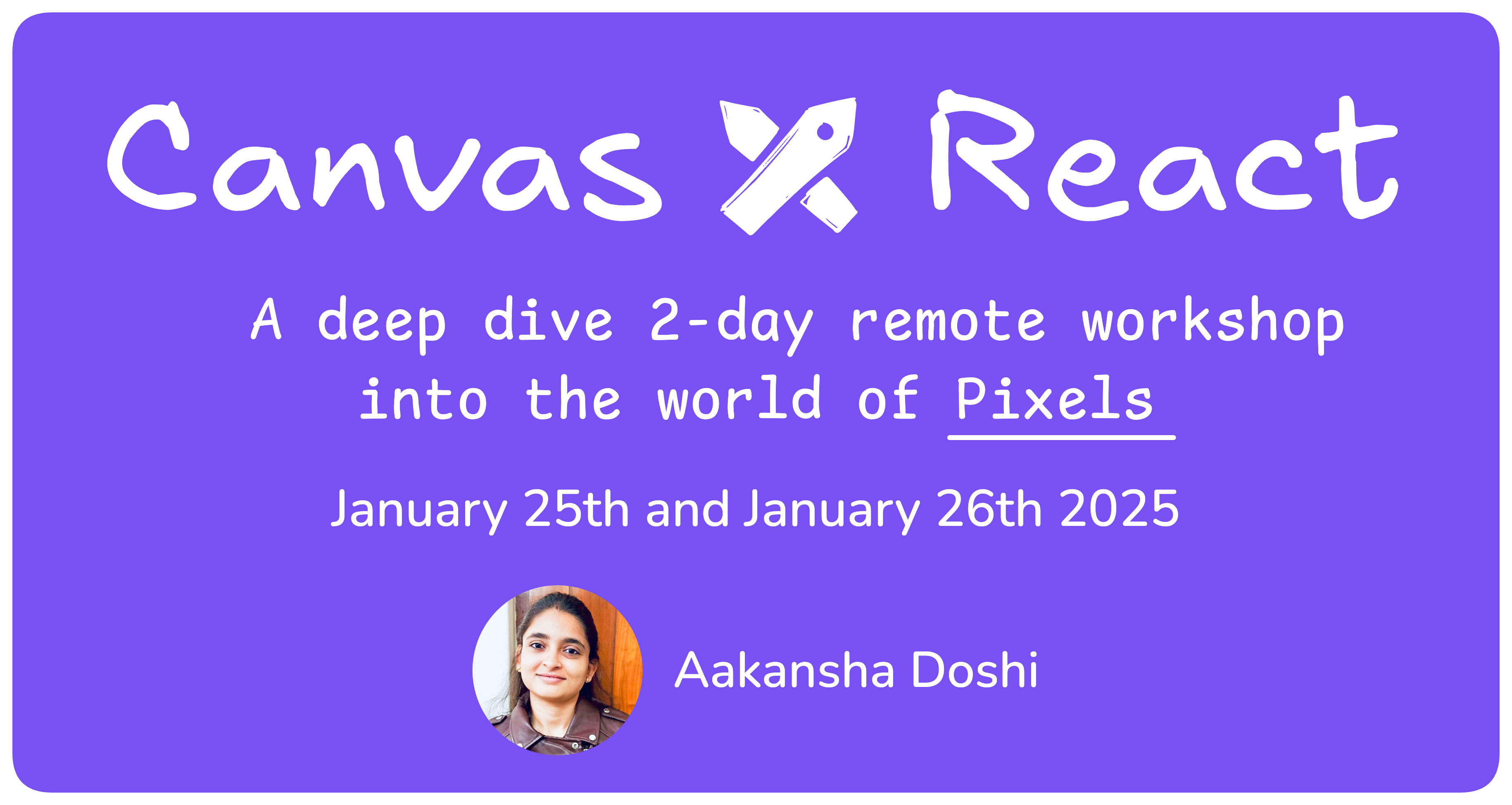 Deep Dive into Canvas: 2-day remote Workshop by Aakansha Doshi